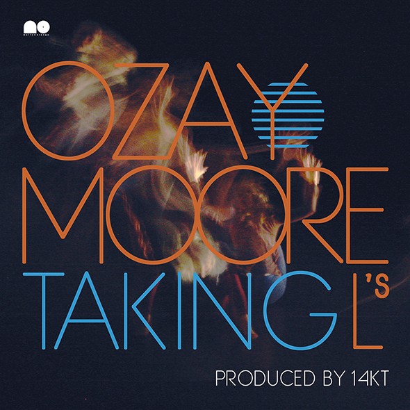 OZAY MOORE "TAKING L'S" ALBUM - GRINDIN